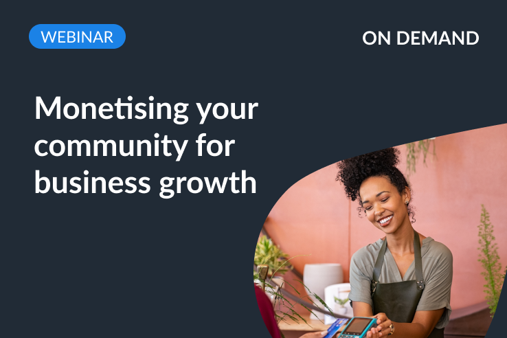 On-demand Webinar: Monetising your community for business growth ...