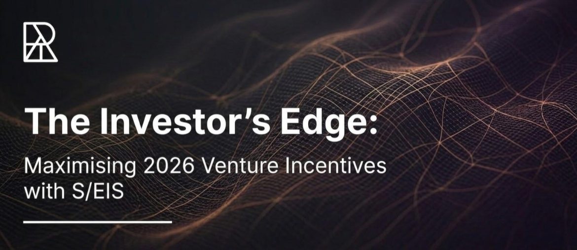 The Investor’s Edge: Maximising 2026 Venture Incentives with S/EIS ...